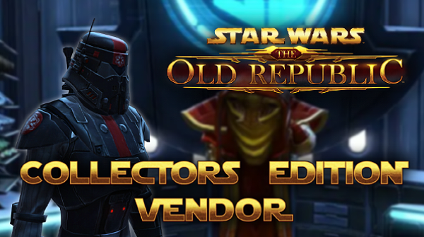 SWTOR Collectors Edition Vendor Guide | Today in TOR